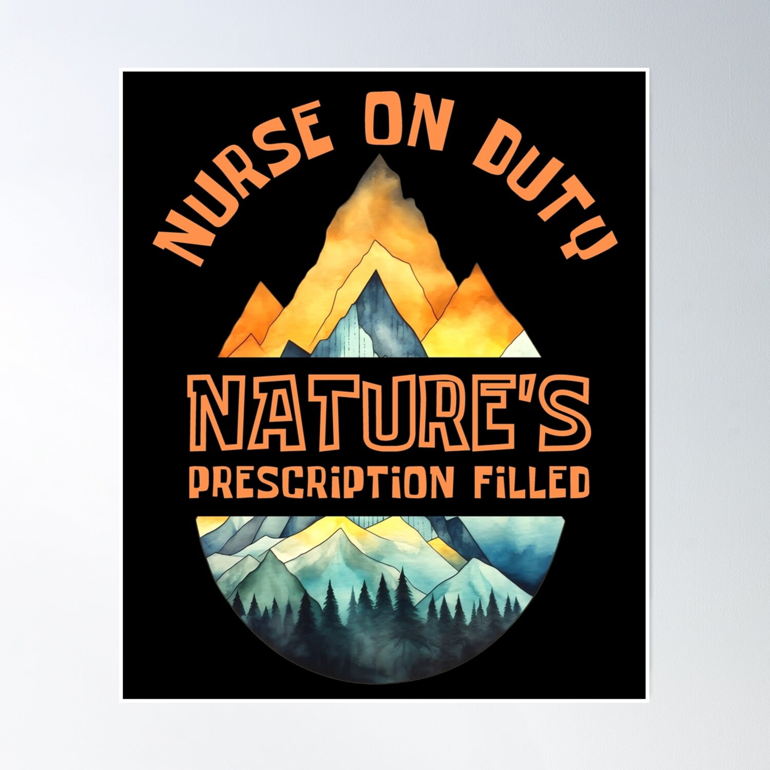 Nurse On Duty, Nature'S Prescription Filled. Go Outside Poster Wall Art ...