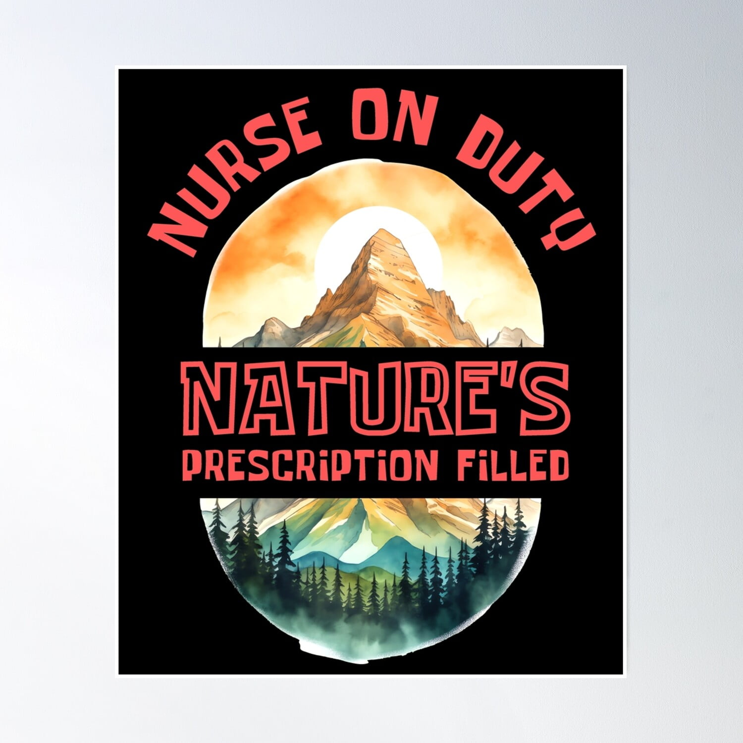 Nurse On Duty, Nature'S Prescription Filled. Hiking Loves Poster Wall ...