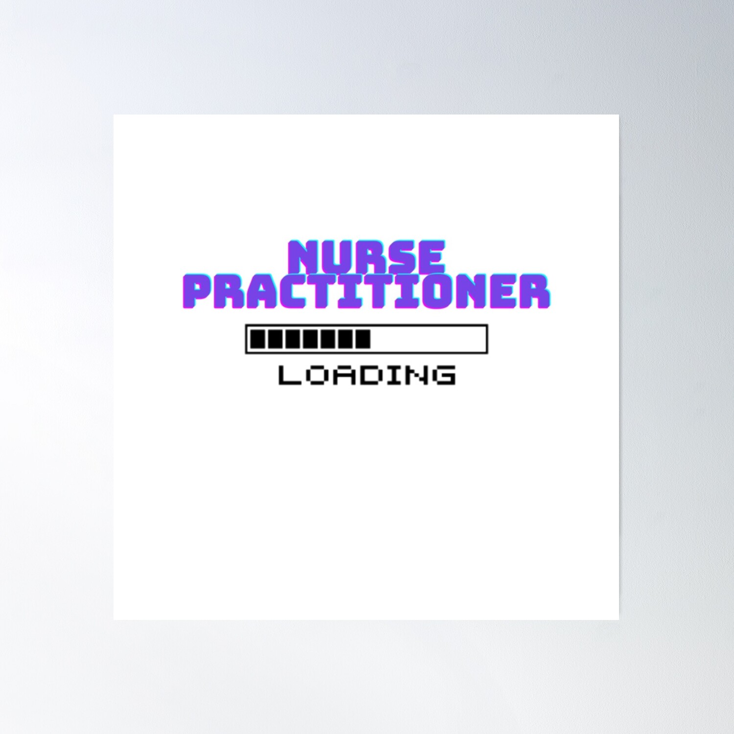 Nurse Practitioner Loading Poster Wall Art, Modern Wall Decor, 24x24 ...