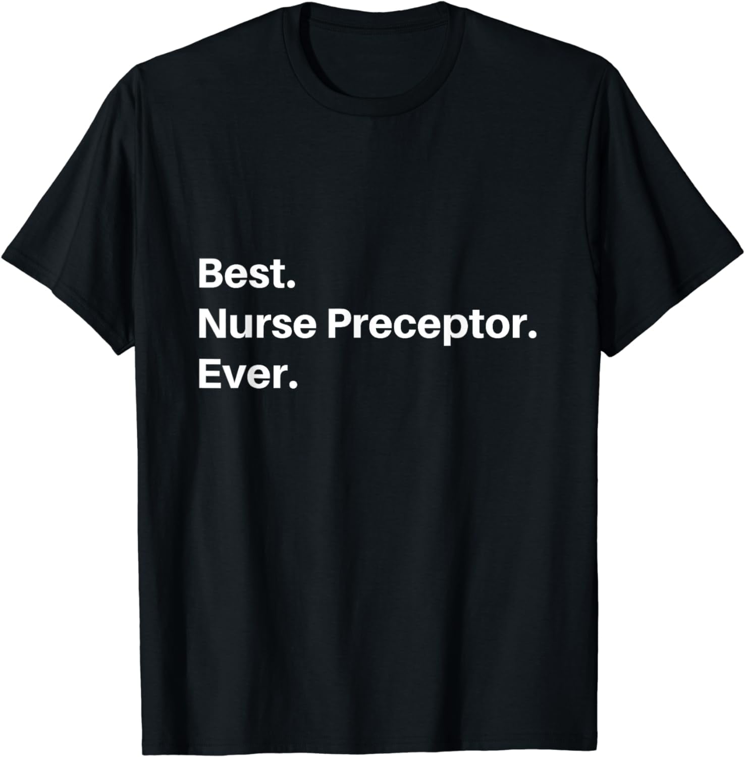 Nurse Preceptor T-Shirt Best Nurse Preceptor Ever - Walmart.com
