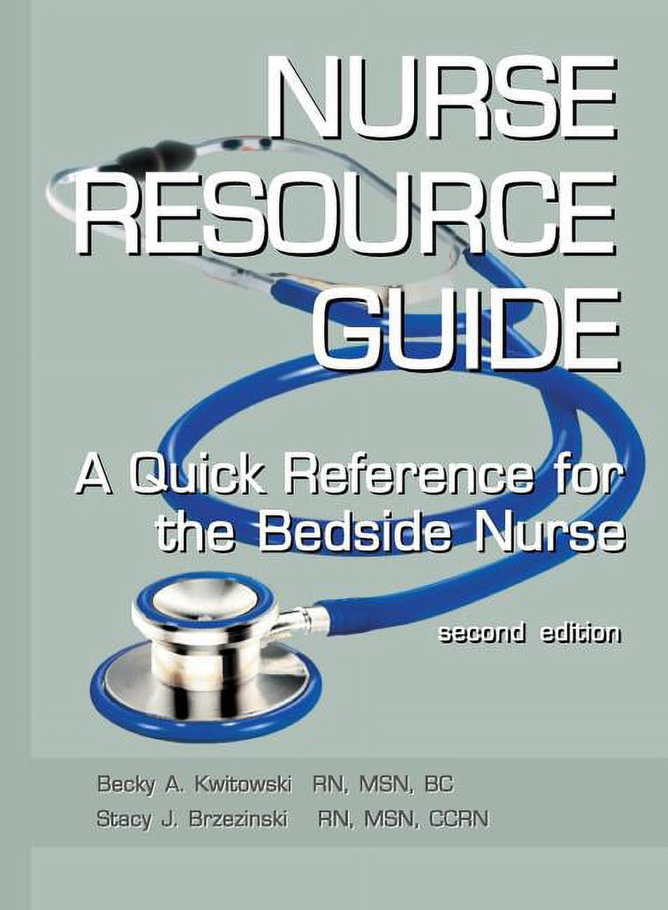 Nurse Resource Guide : A Quick Reference Guide for the Bedside Nurse ...