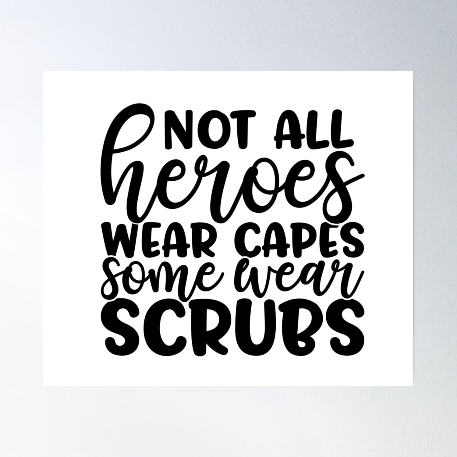 Nurse Scrubs - Funny/Inspirational Nurse Gift (Black) Poster Wall Art ...