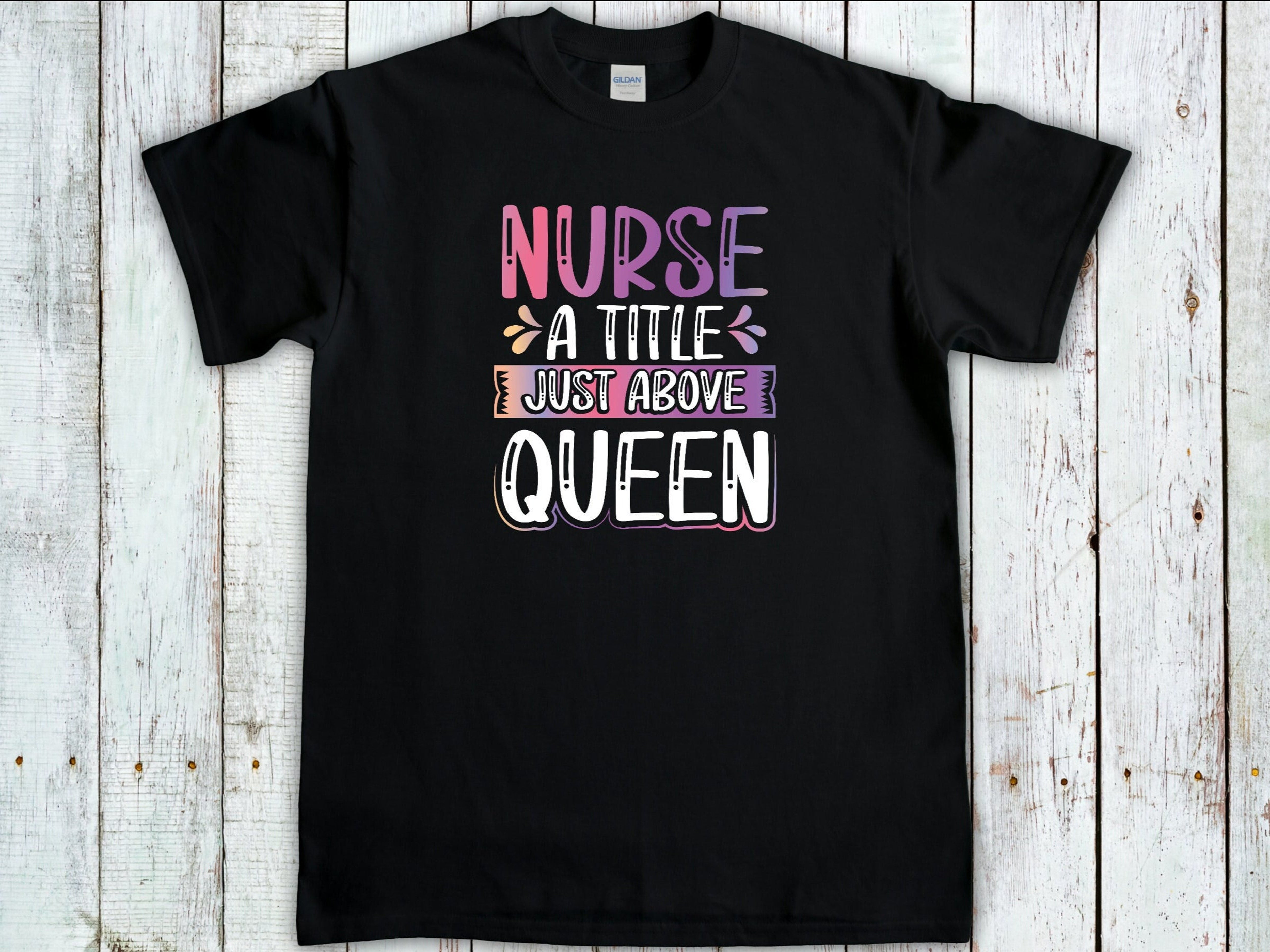 Nurse Shirt, Nurse A Title Just Above Queen, Nurse Life, Clinical RN ...