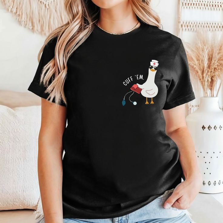 Nurse Silly Goose Cuff ‘Em Shirt, ER Nurse Shirt Men’s And Women’s ...