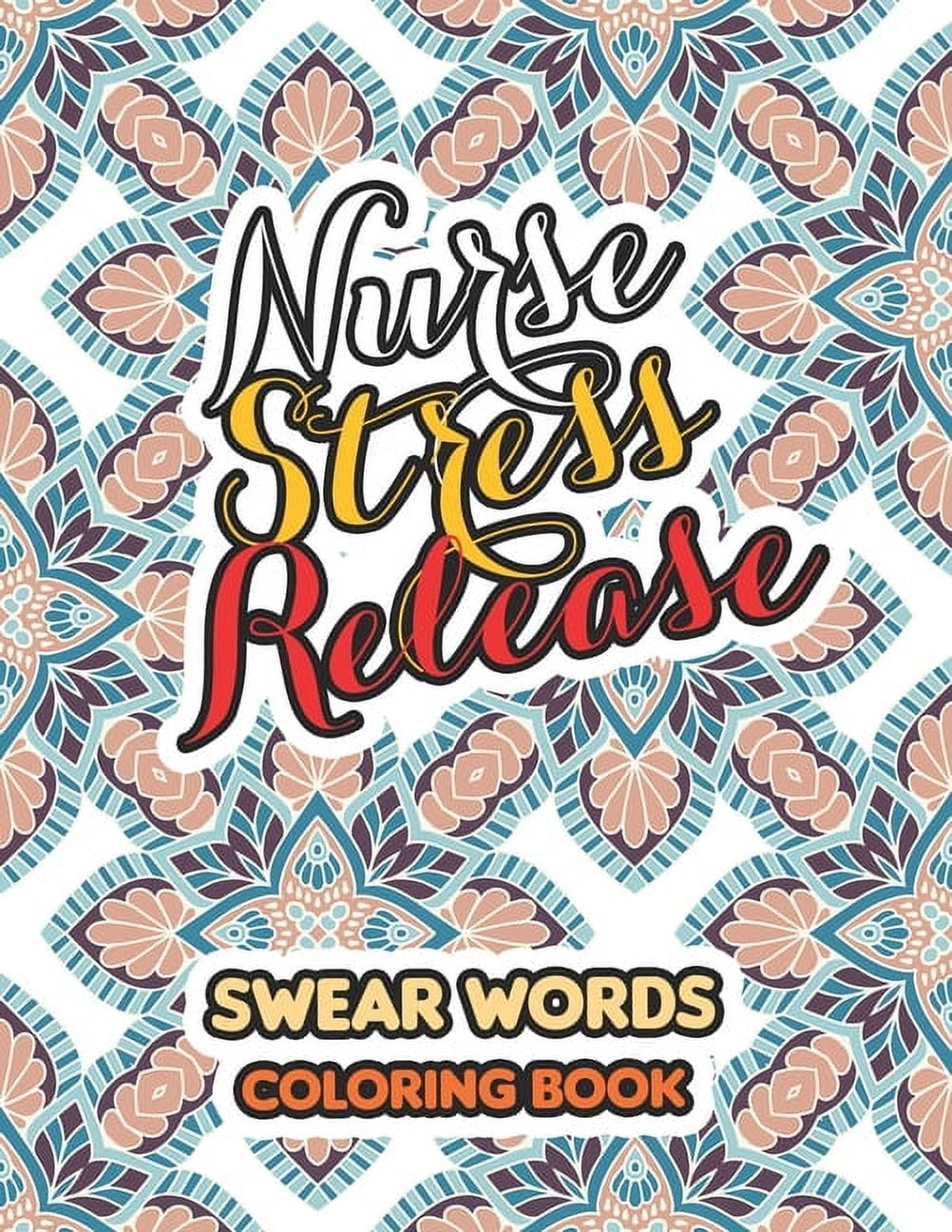 Nurse Stress Release: Swear Words Coloring Book for Adults With Nursing ...