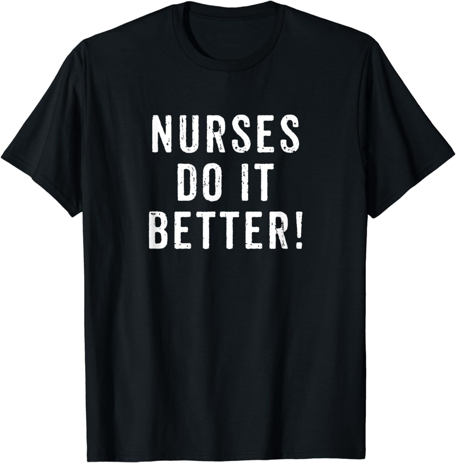 Nurse T Shirt Nurses Do It Better Appreciation Week T-Shirt - Walmart.com