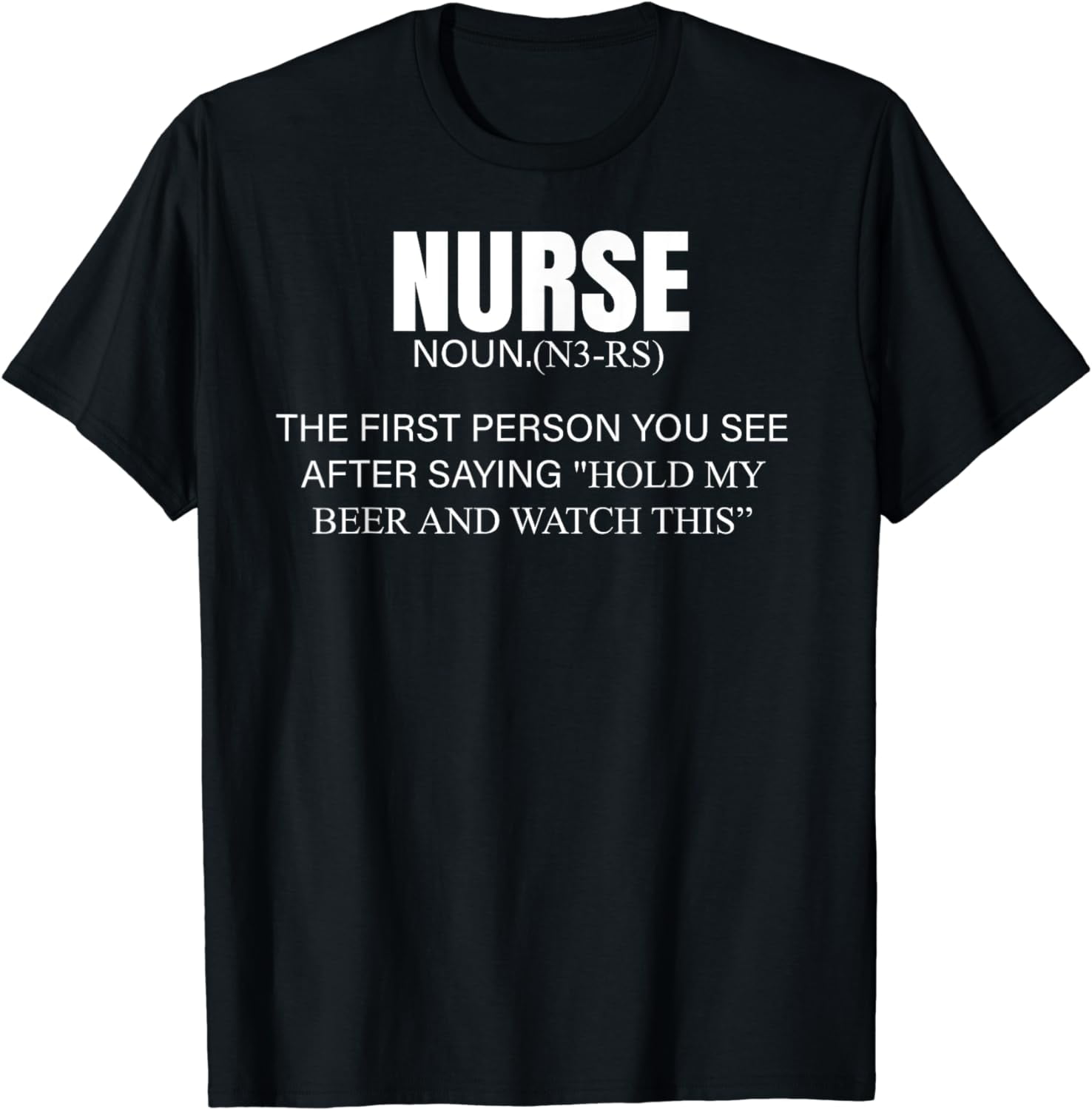 Nurse The First Person You See After Saying T Shirt T-Shirt - Walmart.com