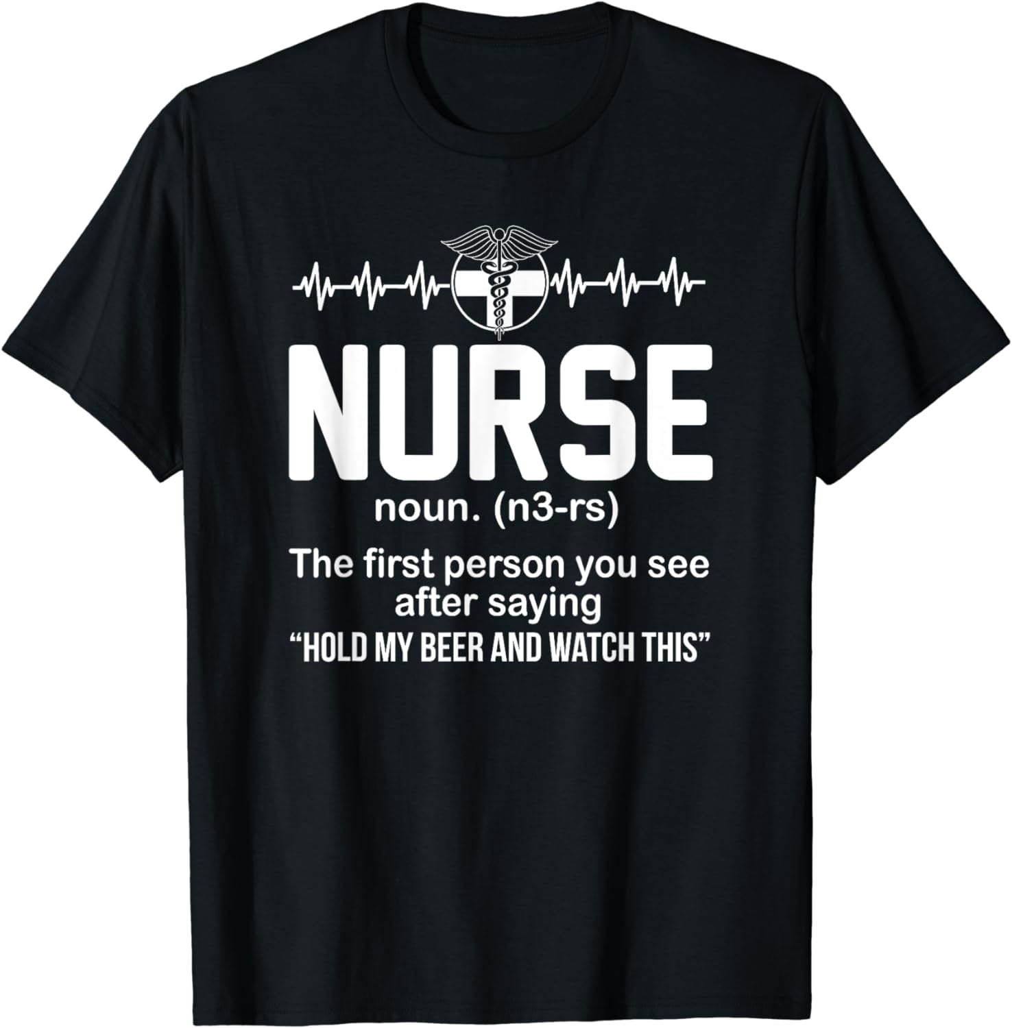 Nurse The First Person You See After Saying Watch This T-Shirt ...