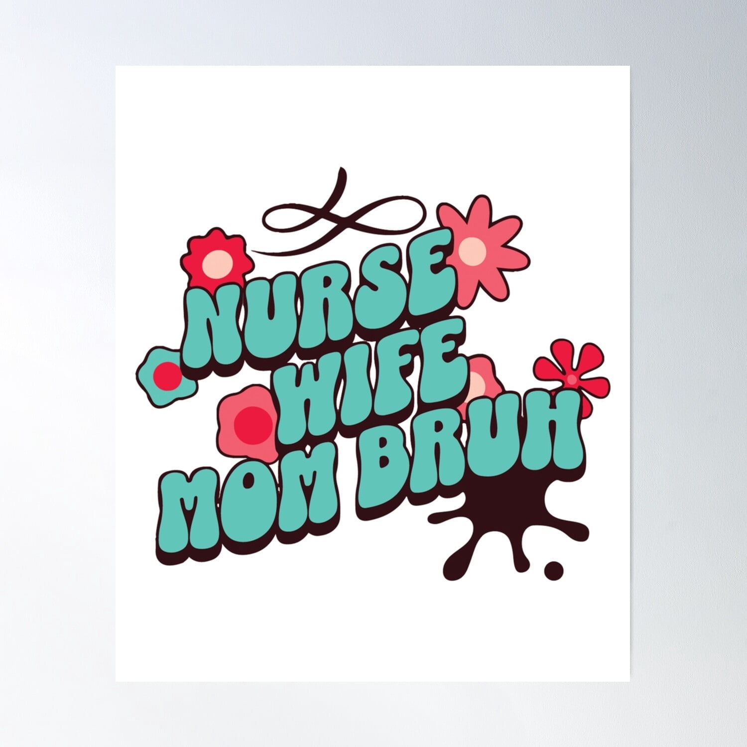 Nurse Wife Mom Bruh Poster Wall Art, Modern Wall Decor, 12x18 UNFRAMED ...
