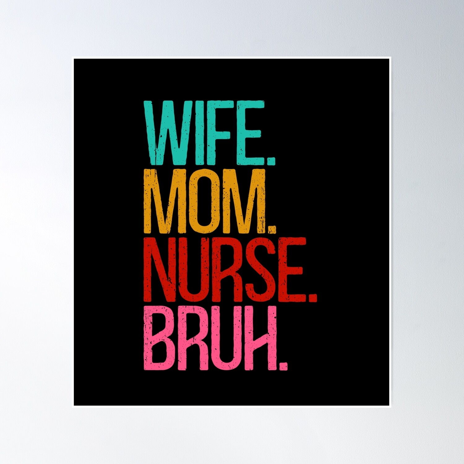 Nurse Wife Mom Bruh Vintage And Funny Bruh Poster Wall Art, Modern Wall ...