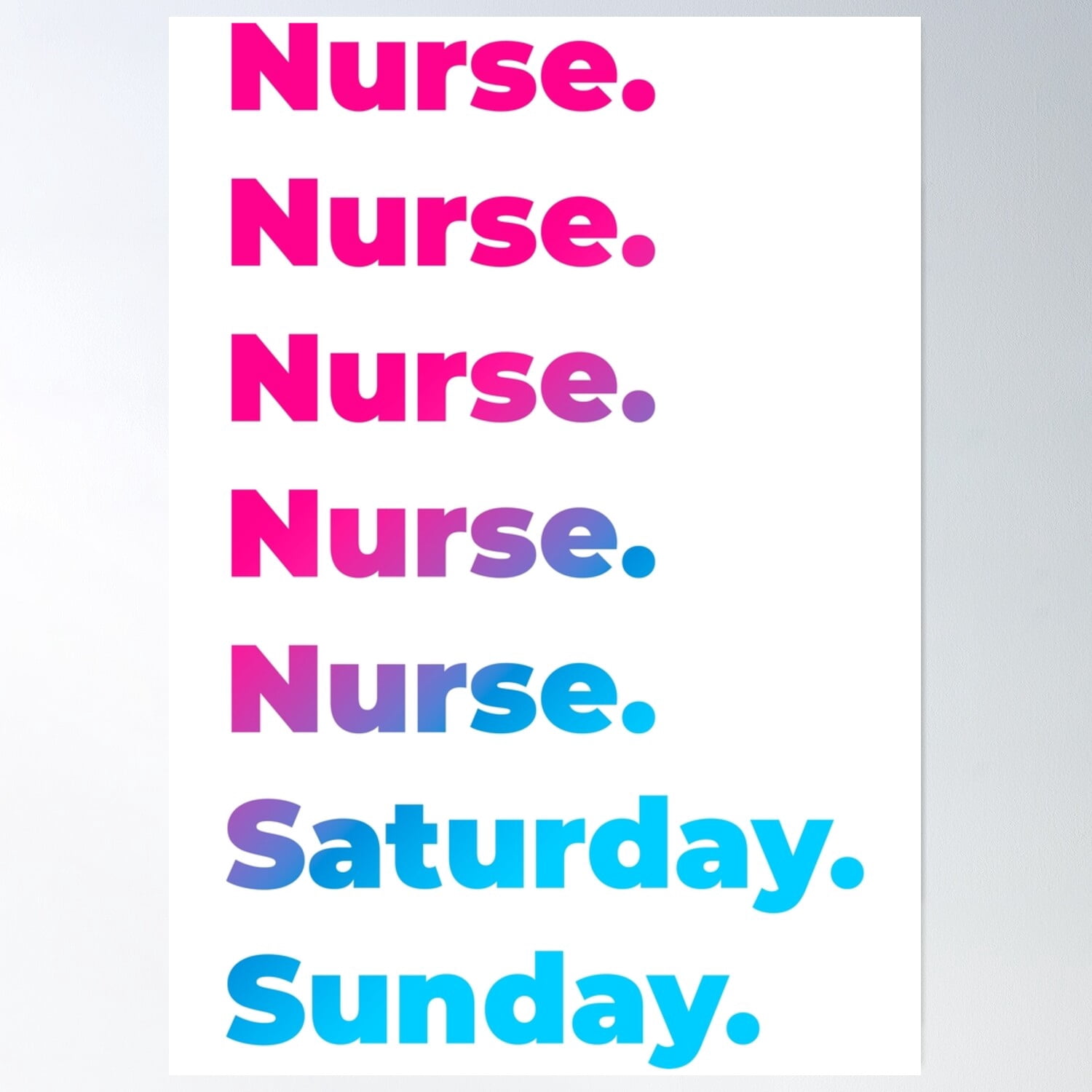 Nurse Work Week Poster Wall Art, Modern Wall Decor, 24x36 UNFRAMED ...