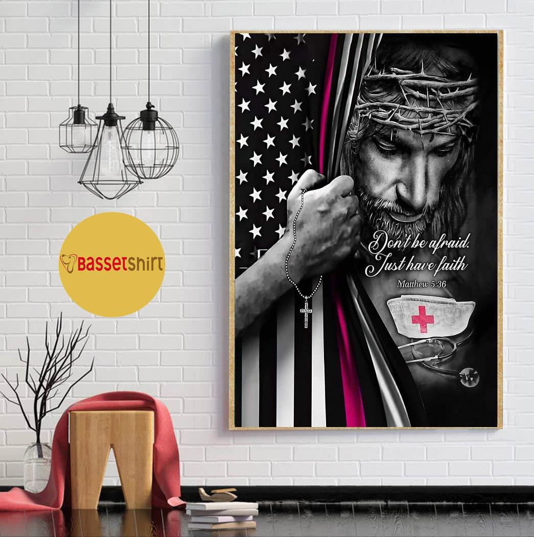 Nurse don't be afraid just have faith Jesus flag poster 24 x 36 Inch ...
