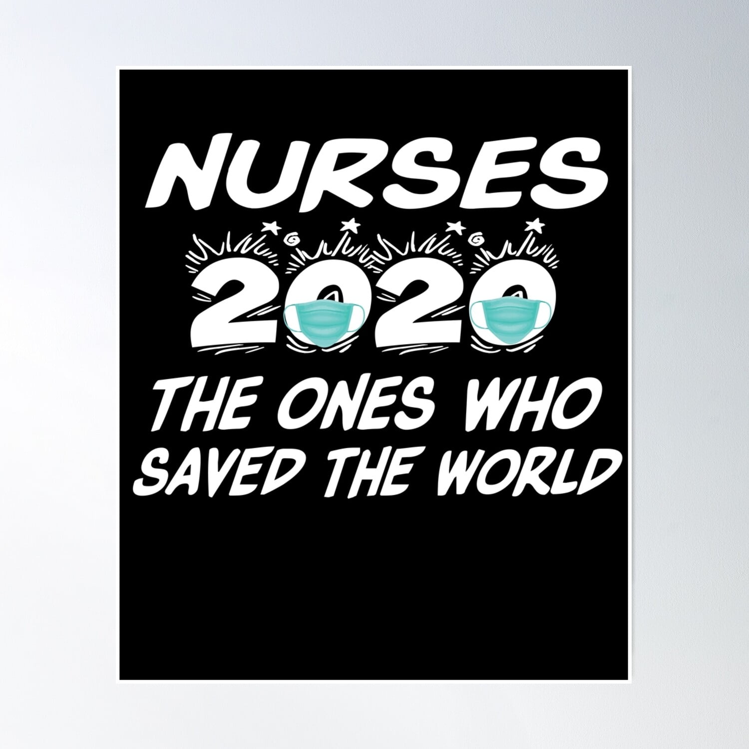 Nurses 2020 The Ones Who Saved The World Nurse Nurse Life Shirts Poster Wall Art, Modern Wall ...