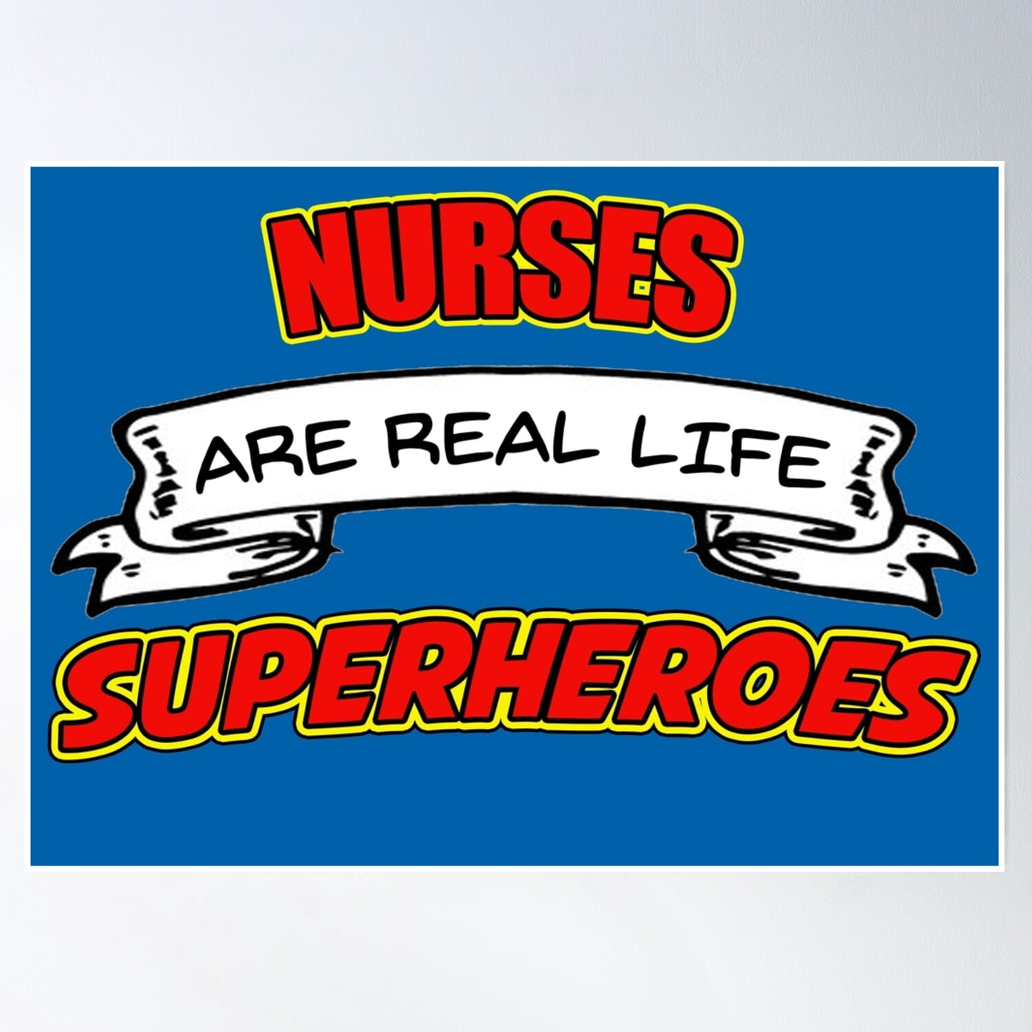 Nurses Are Real Life Superheroes (Blue Ver.) Poster Wall Art, Modern ...