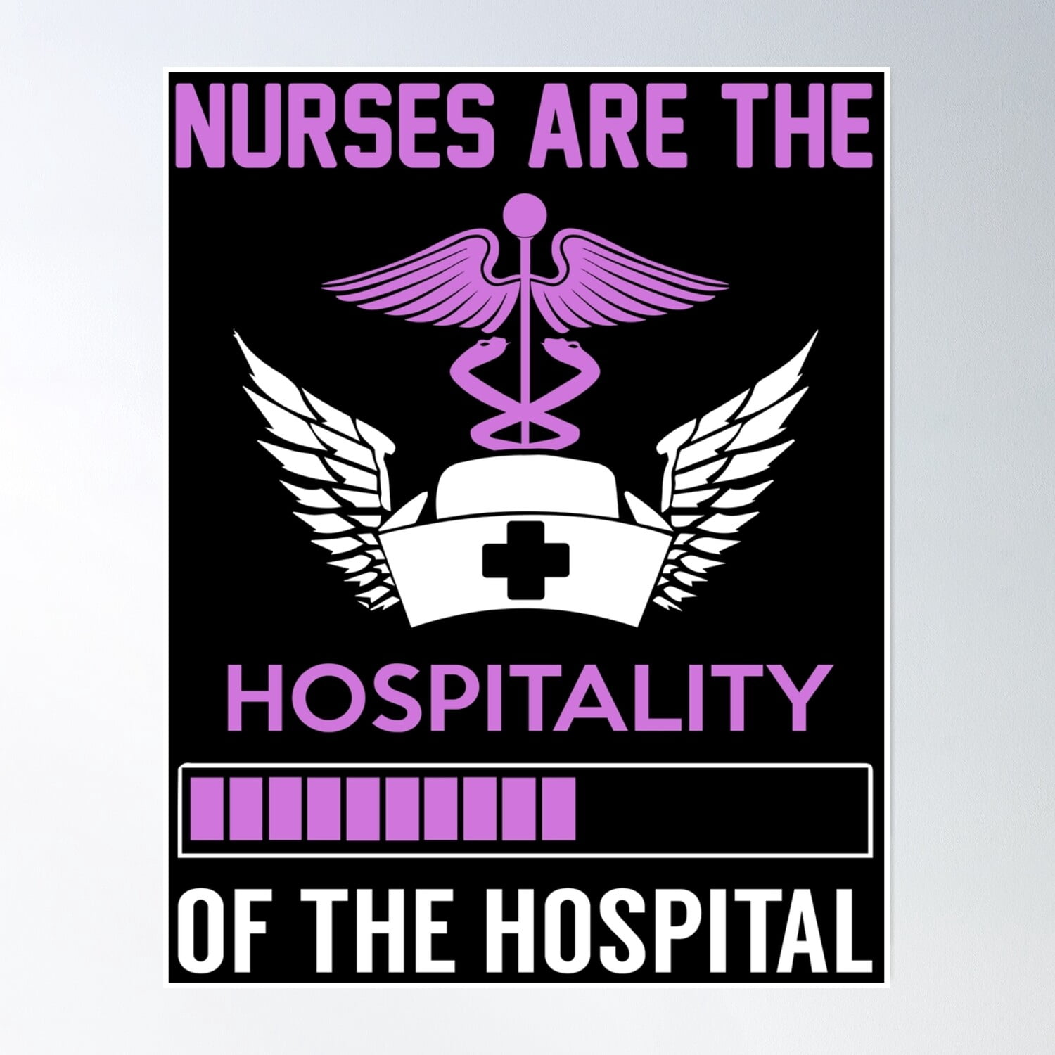 Nurses Are The Hospitality Of The Hospital Poster Wall Art, Modern Wall ...