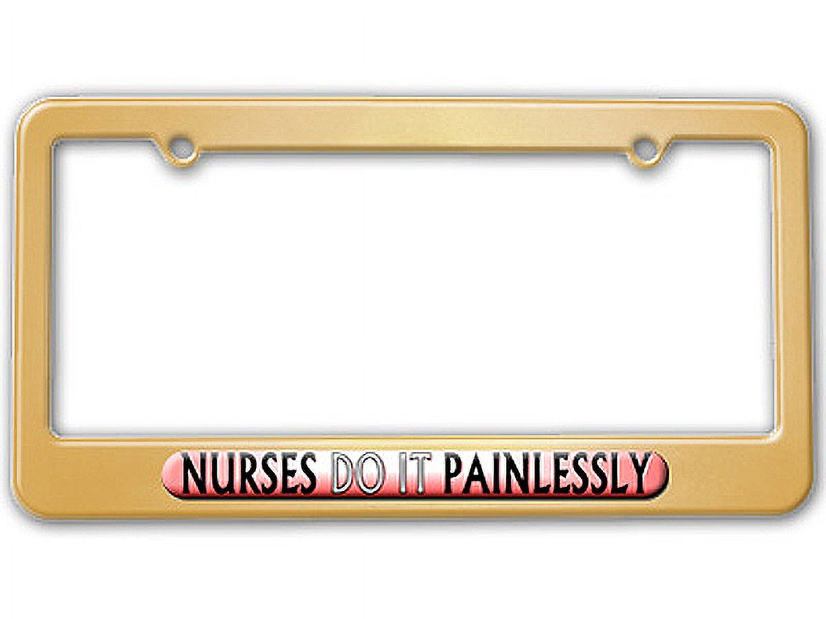 Nurses Do It Painlessly - Nursing License Plate Frame - Walmart.com