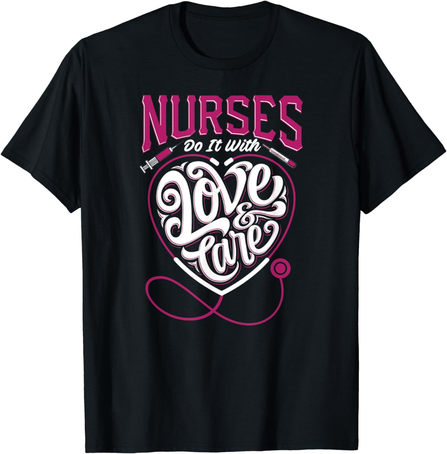 Nurses Do It With Love And Care Nursing Nurse T-Shirt - Walmart.com