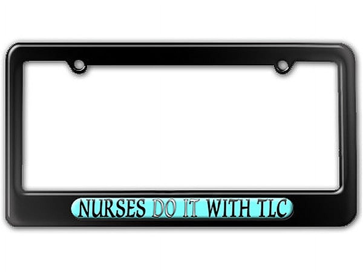 Nurses Do It With TLC - Nursing License Plate Frame - Walmart.com