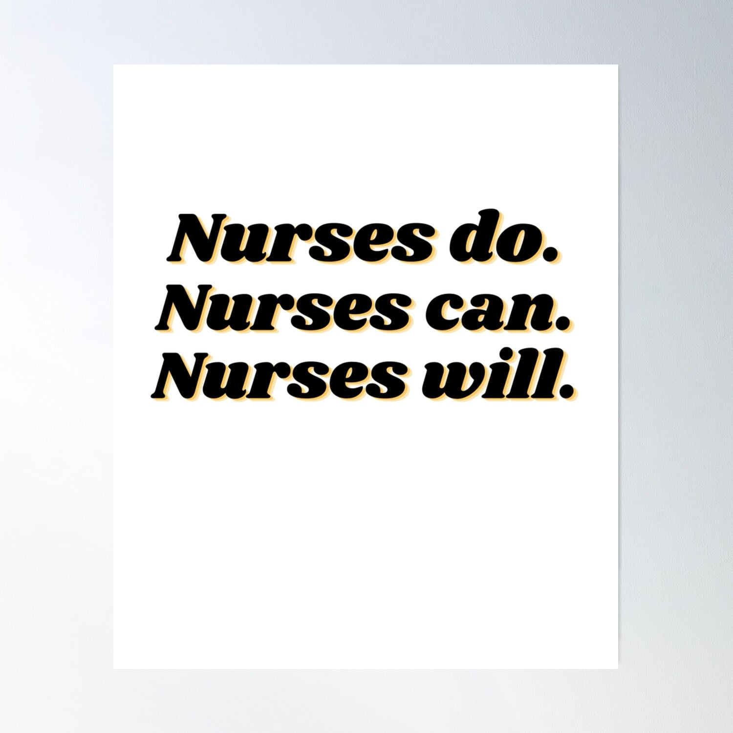 Nurses Do. Nurses Can. Nurses Will. Poster Wall Art, Modern Wall Decor ...