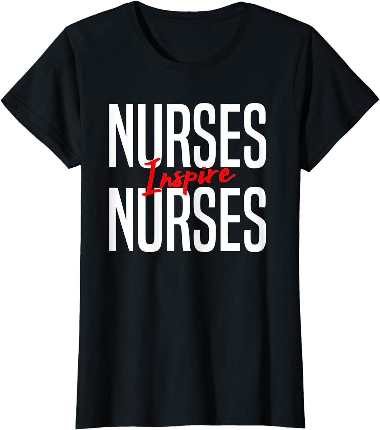 Nurses Inspire Nurses-Nurse Appreciation Gift T-Shirt - Walmart.com