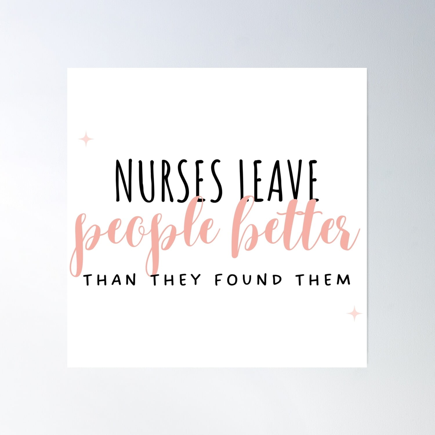 Nurses Leave People Better Than They Found Them Poster Wall Art, Modern ...