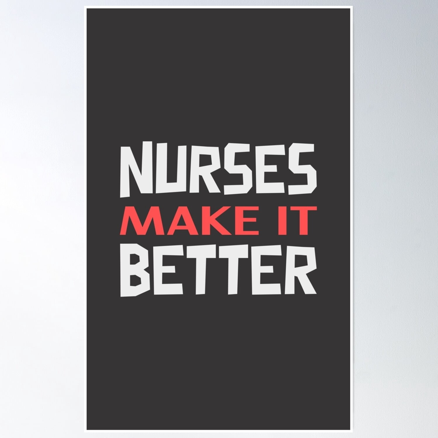 Nurses Make It Better Ambulatory Nurse Posters Poster Wall Art, Modern ...