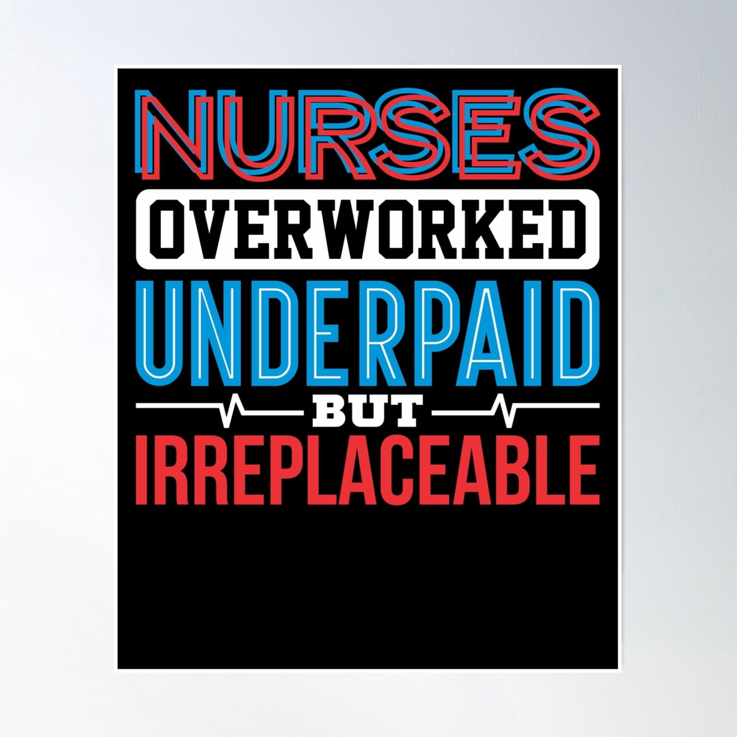 Nurses, Overworked, Underpaid But Irreplaceable Shirt - Nurse ...