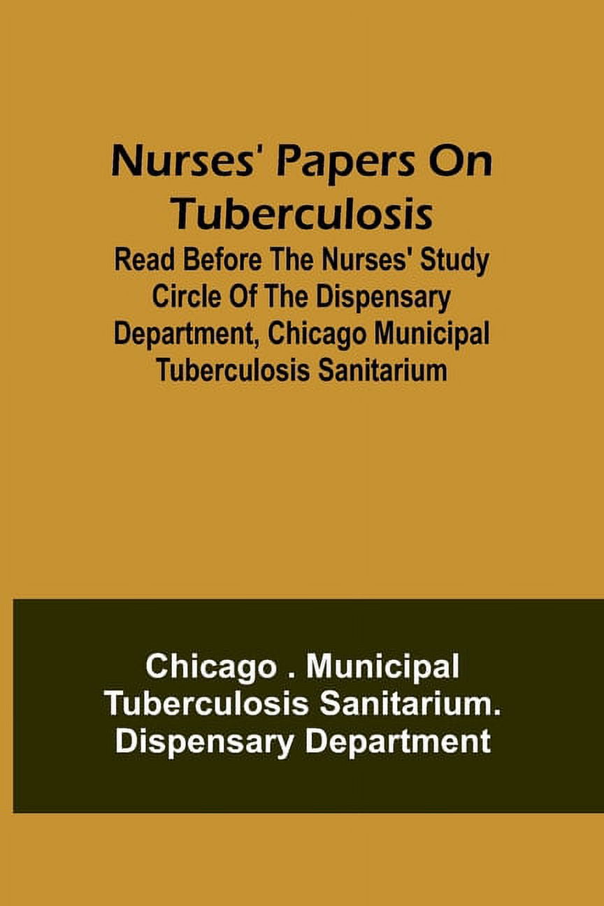Nurses' Papers on Tuberculosis: read before the Nurses' Study Circle of ...
