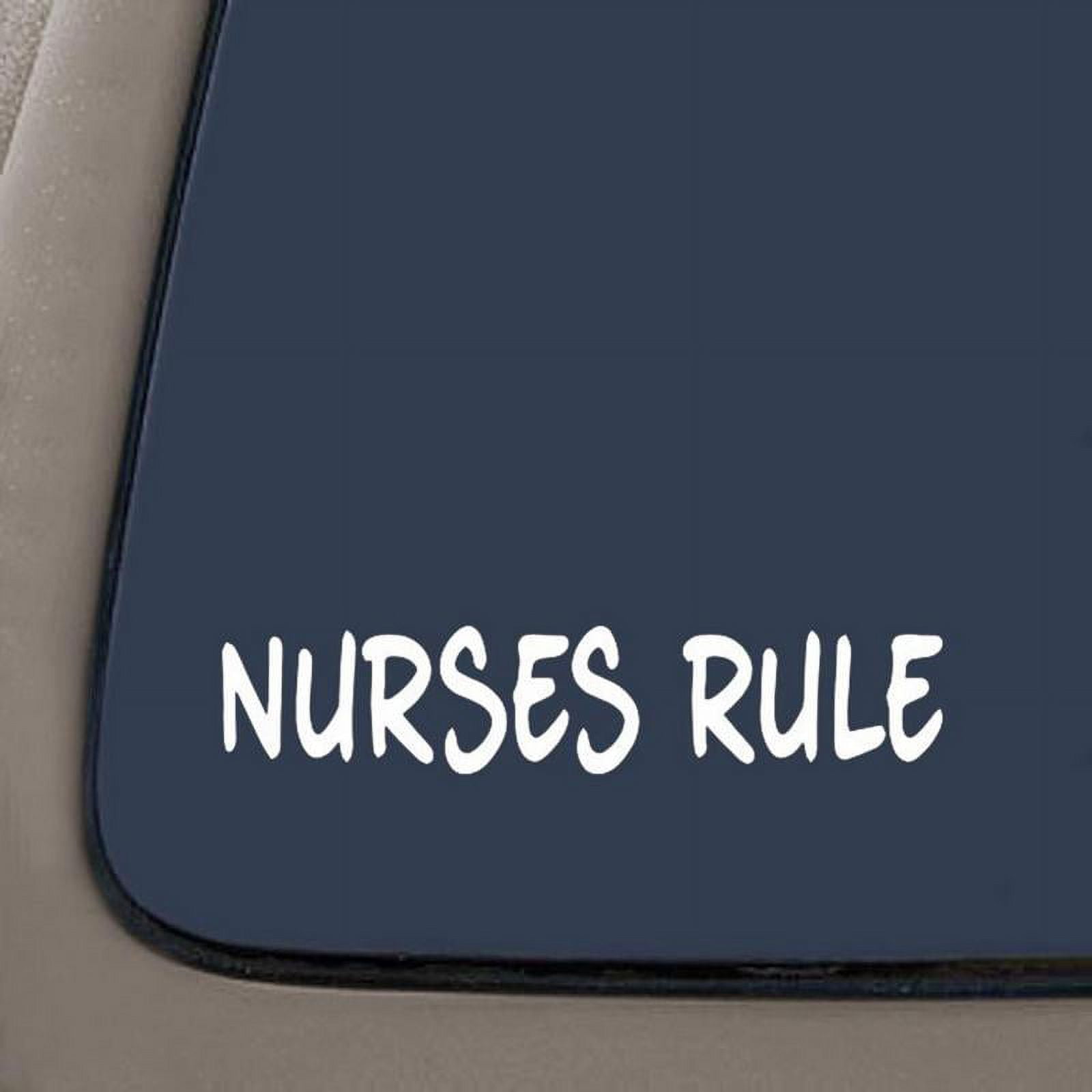 Nurses Rule Decal Sticker | 7.5-Inches By 1.5-Inches | White Vinyl ...