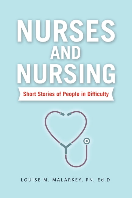 Nurses and Nursing: Short Stories of People in Difficulty, (Paperback ...