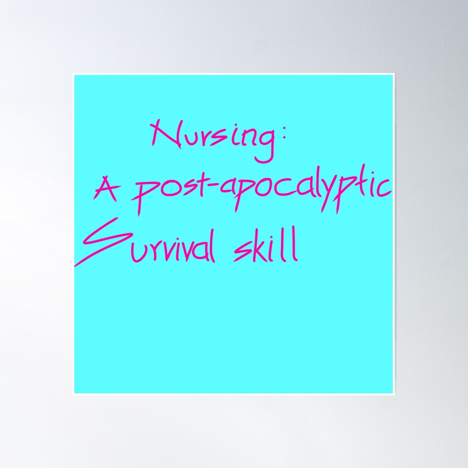 Nursing, A Post Apocalyptic Survival Skill Script Poster Wall Art ...