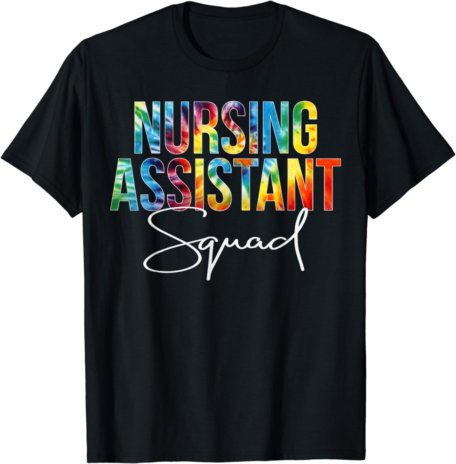 Nursing Assistant Squad Appreciation Day Tie Dye Women Work T-Shirt ...