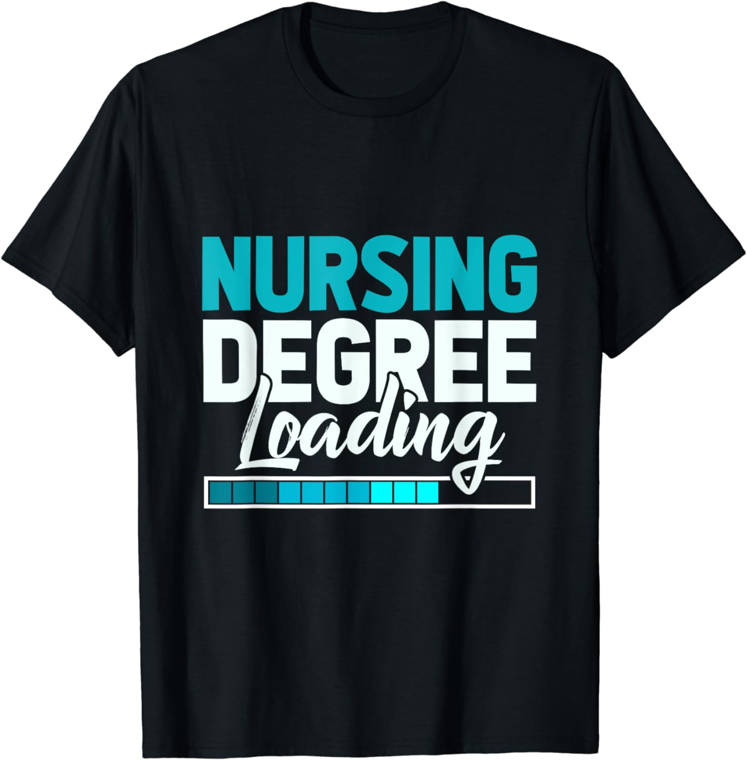 Nursing Degree Loading - Nursing School Student Nurse T-Shirt - Walmart.com