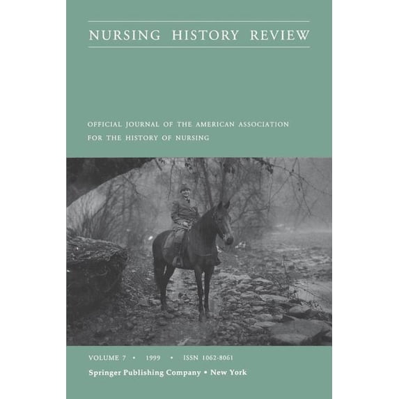 Nursing History Review: Nursing History Review, Volume 7, 1999 ...