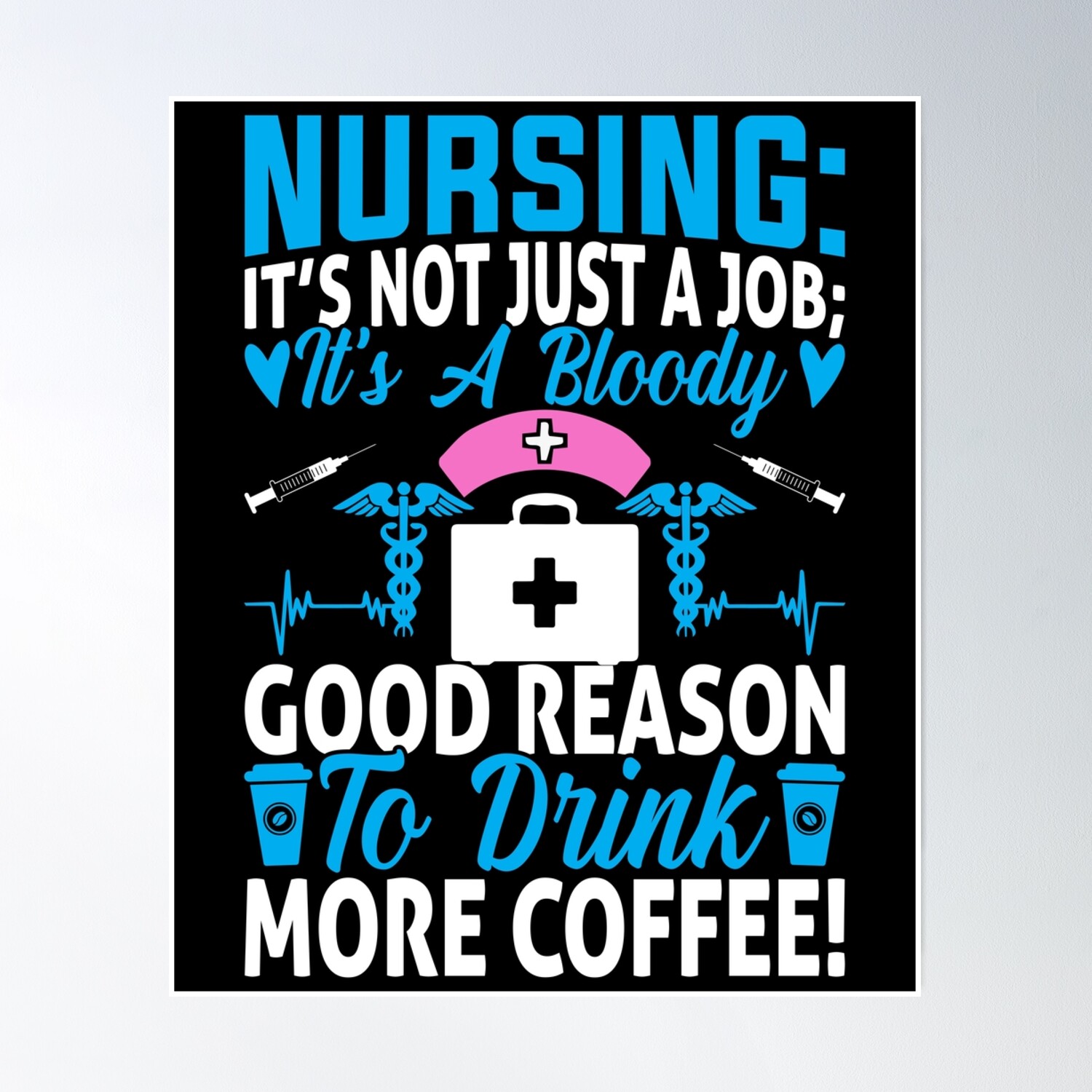 Nursing: It’S Not Just A Job; It’S A Bloody Good Reason To Drink More ...