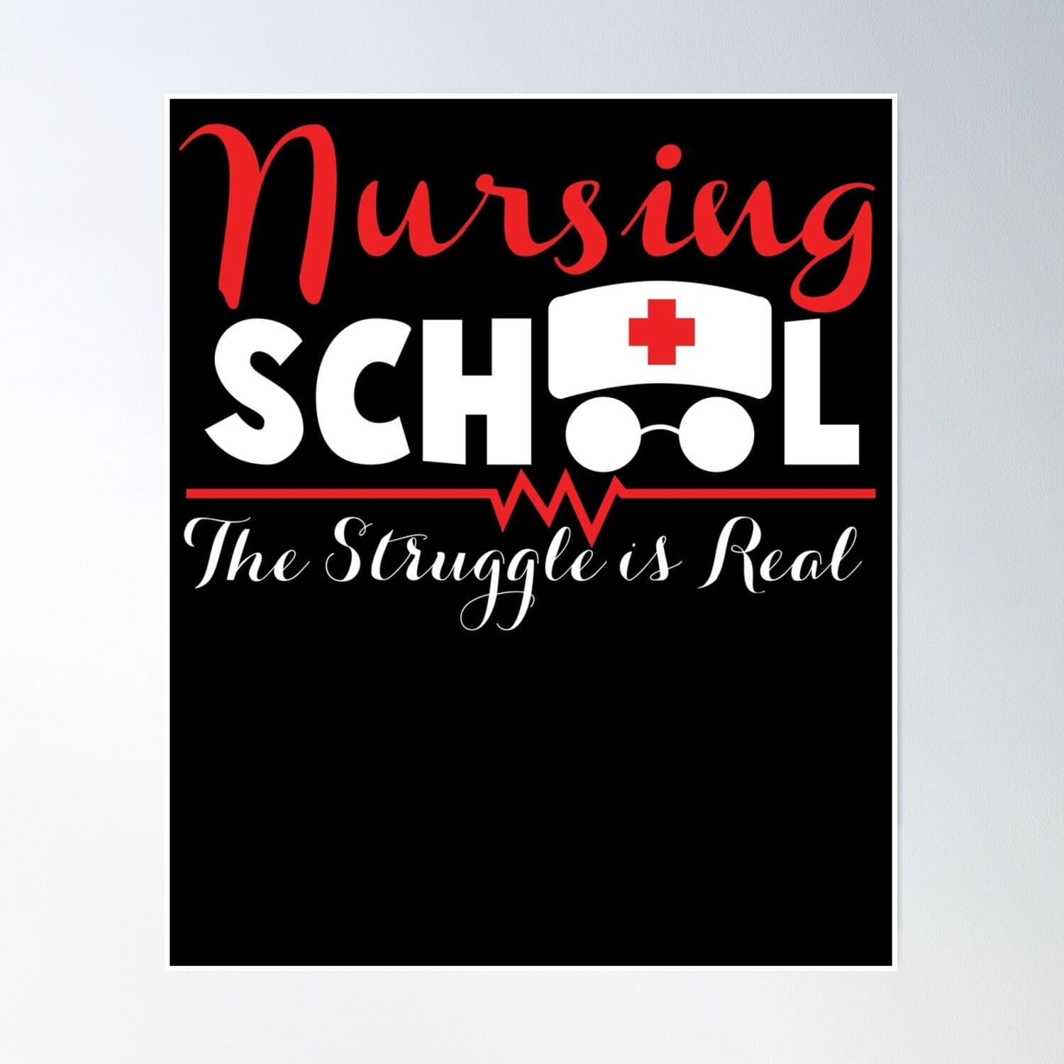 Nursing School The Struggle Is Real Poster Wall Art, Modern Wall Decor ...