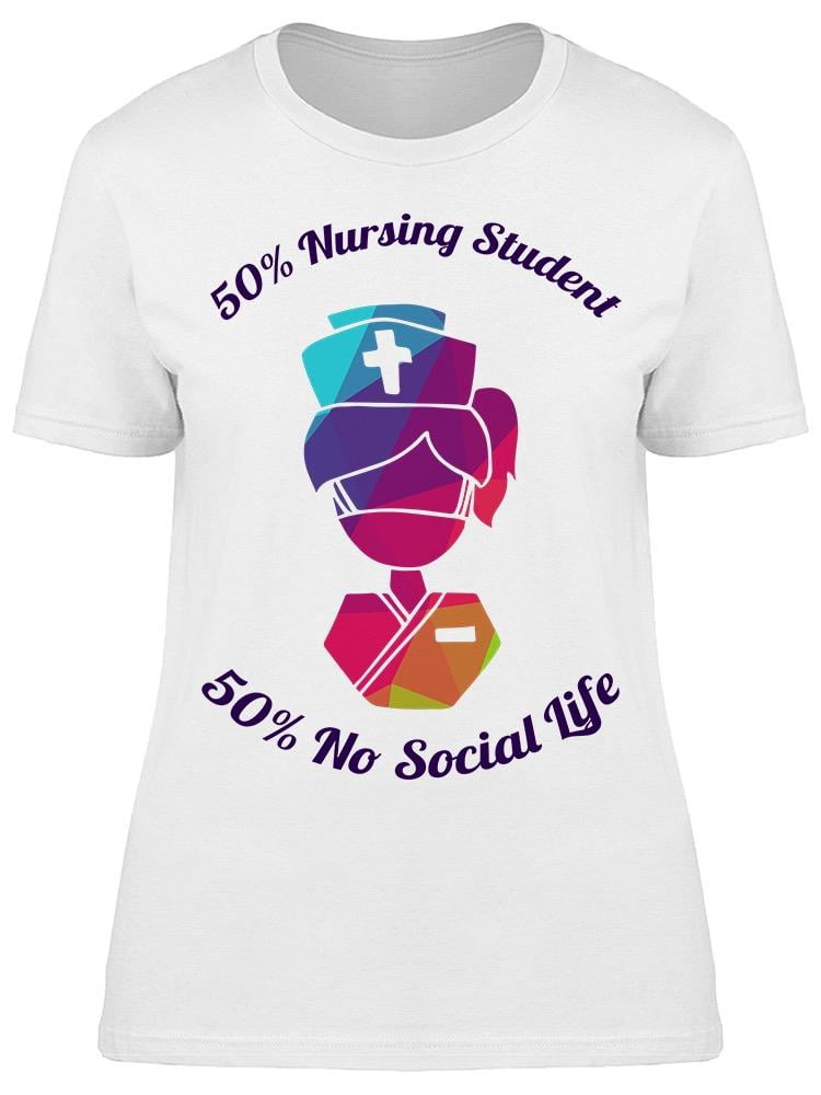 Nursing Student No Social Life T-Shirt Women -Image by Shutterstock ...