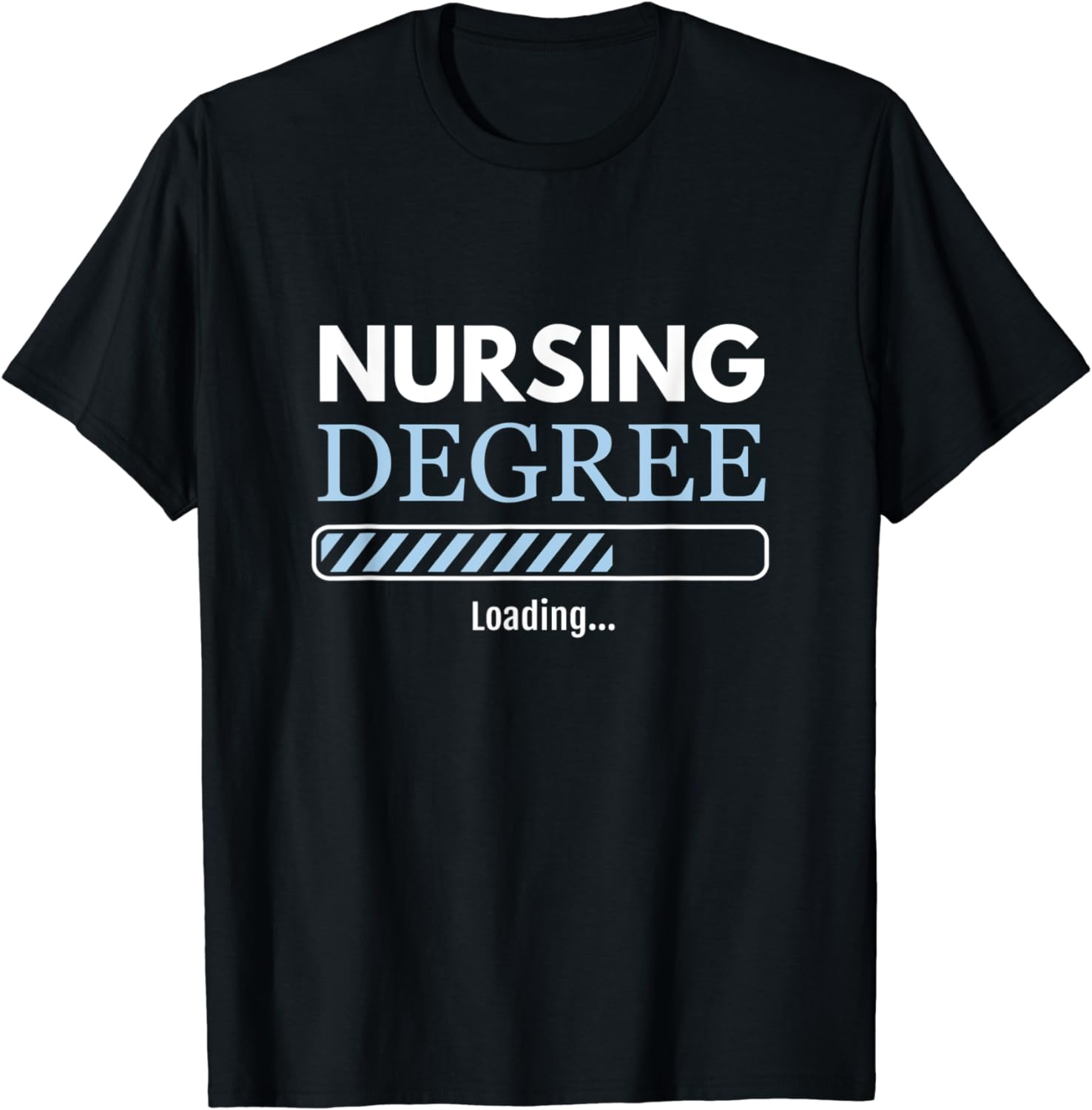 Nursing Student Nursing Degree Loading Nurse T-Shirt - Walmart.com