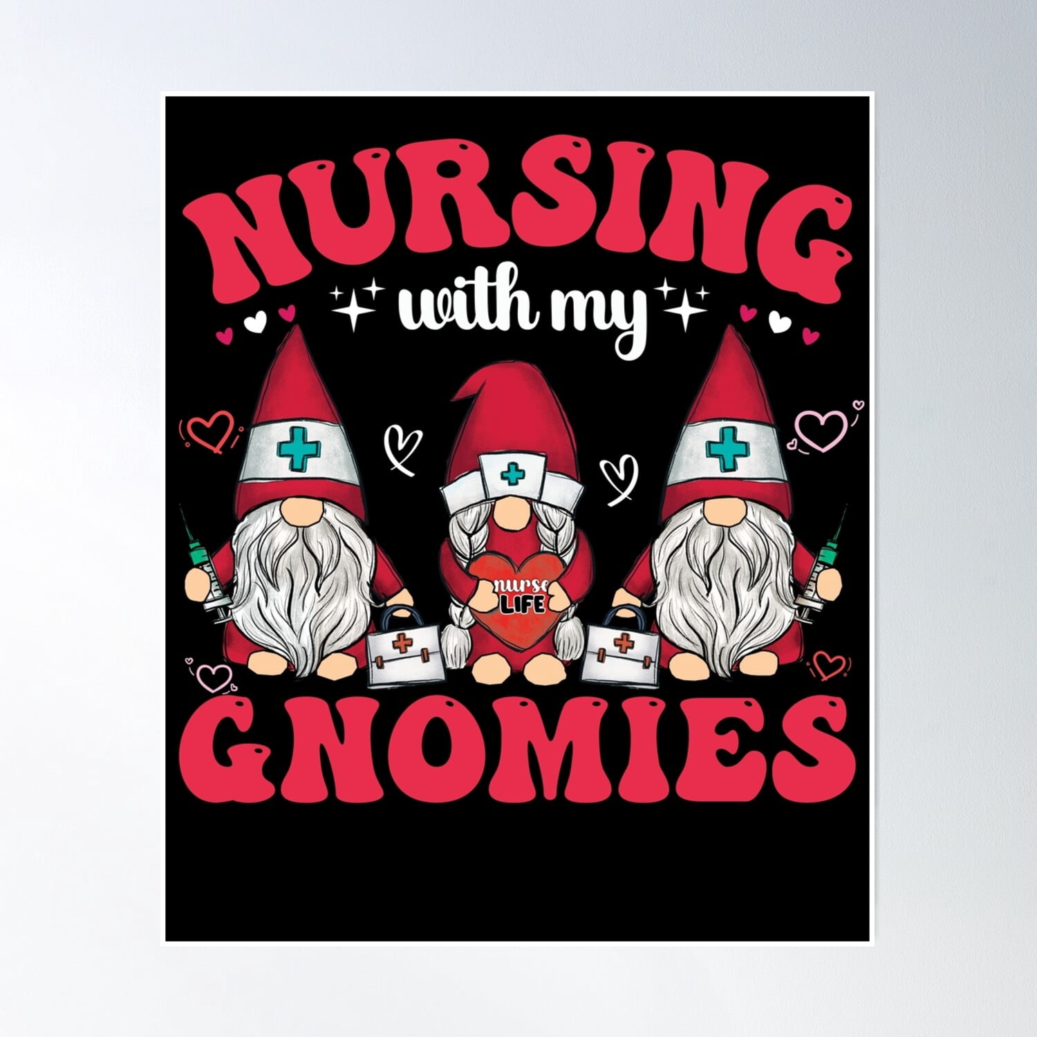 Nursing With My Gnomies Gnome Nurse Life Love'S Day Poster Wall Art ...