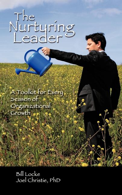 Nurturing Leader : A Toolkit for Every Season of Organizational Growth ...