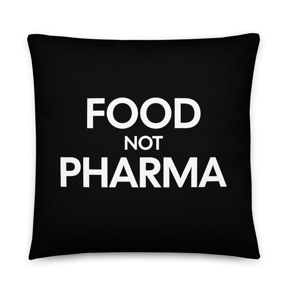 Nutraceuticals Food Over Pharma Basic Pillow, Food Not Pharma Natural ...