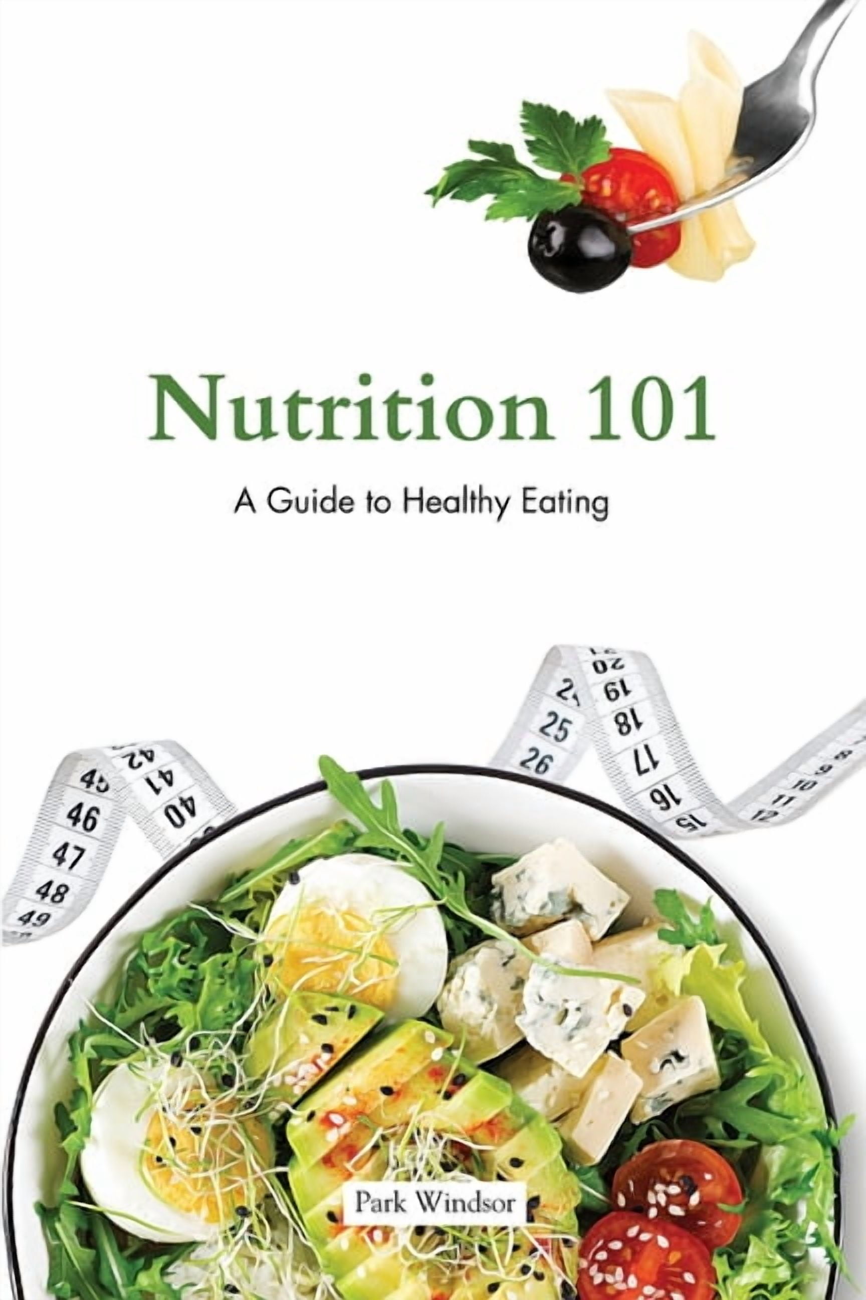 Nutrition 101: A Beginner's Guide to Healthy Eating, (Paperback ...