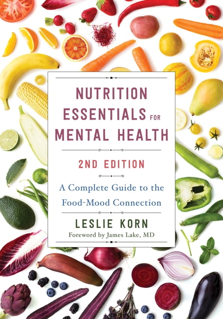 Nutrition Essentials for Mental Health: A Complete Guide to the Food ...