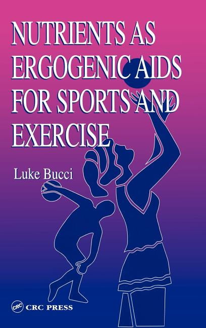 Nutrition in Exercise & Sport Nutrients as Ergogenic Aids for Sports and Exercise, Book 2 ...