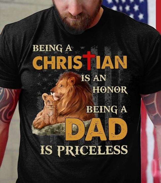 Nuvello Being A Christian Is An Honor Being A Dad Is Priceless Lion ...