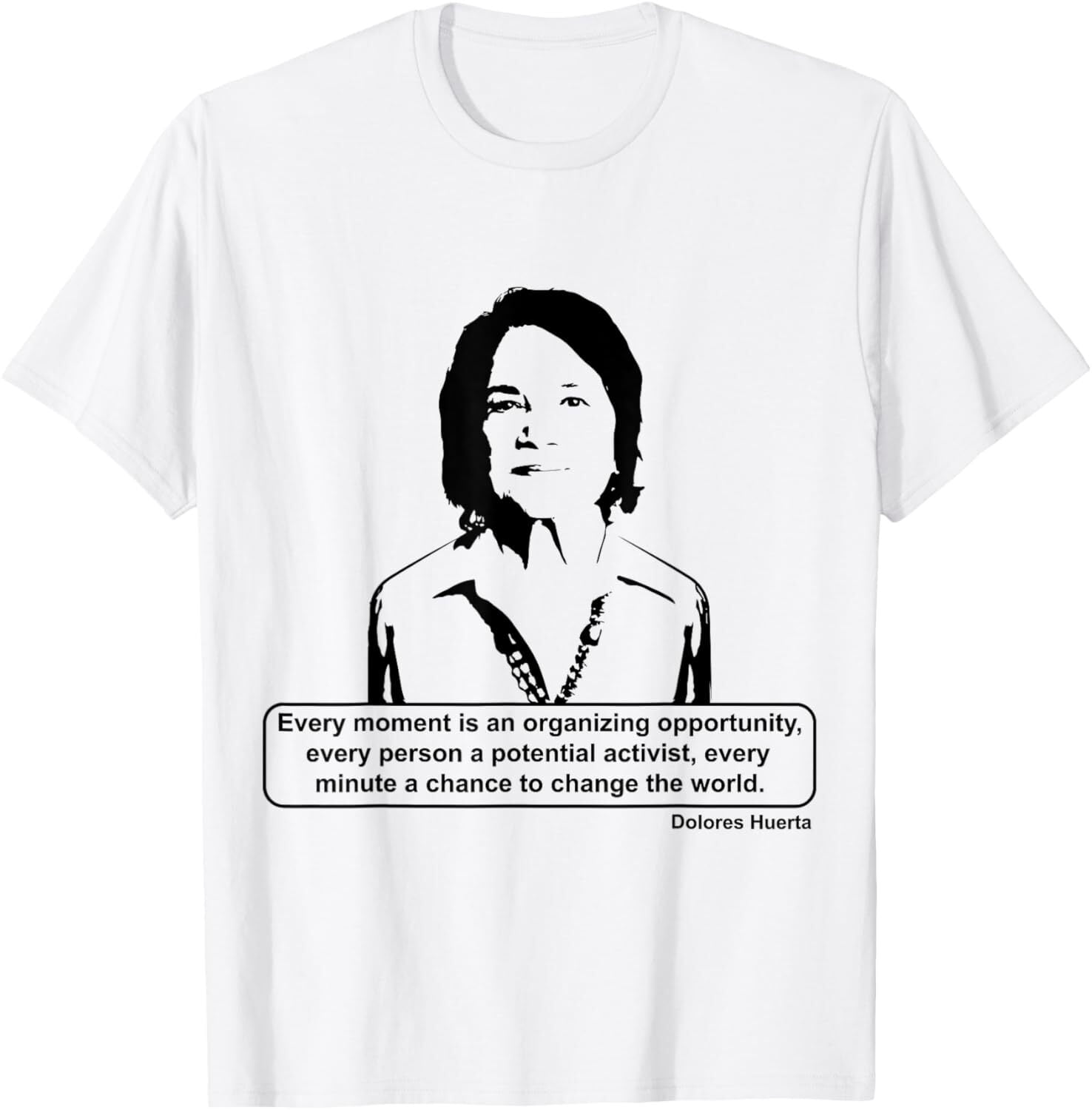 Nuvello Dolores Huerta Labor Quote about making a difference T-Shirt ...