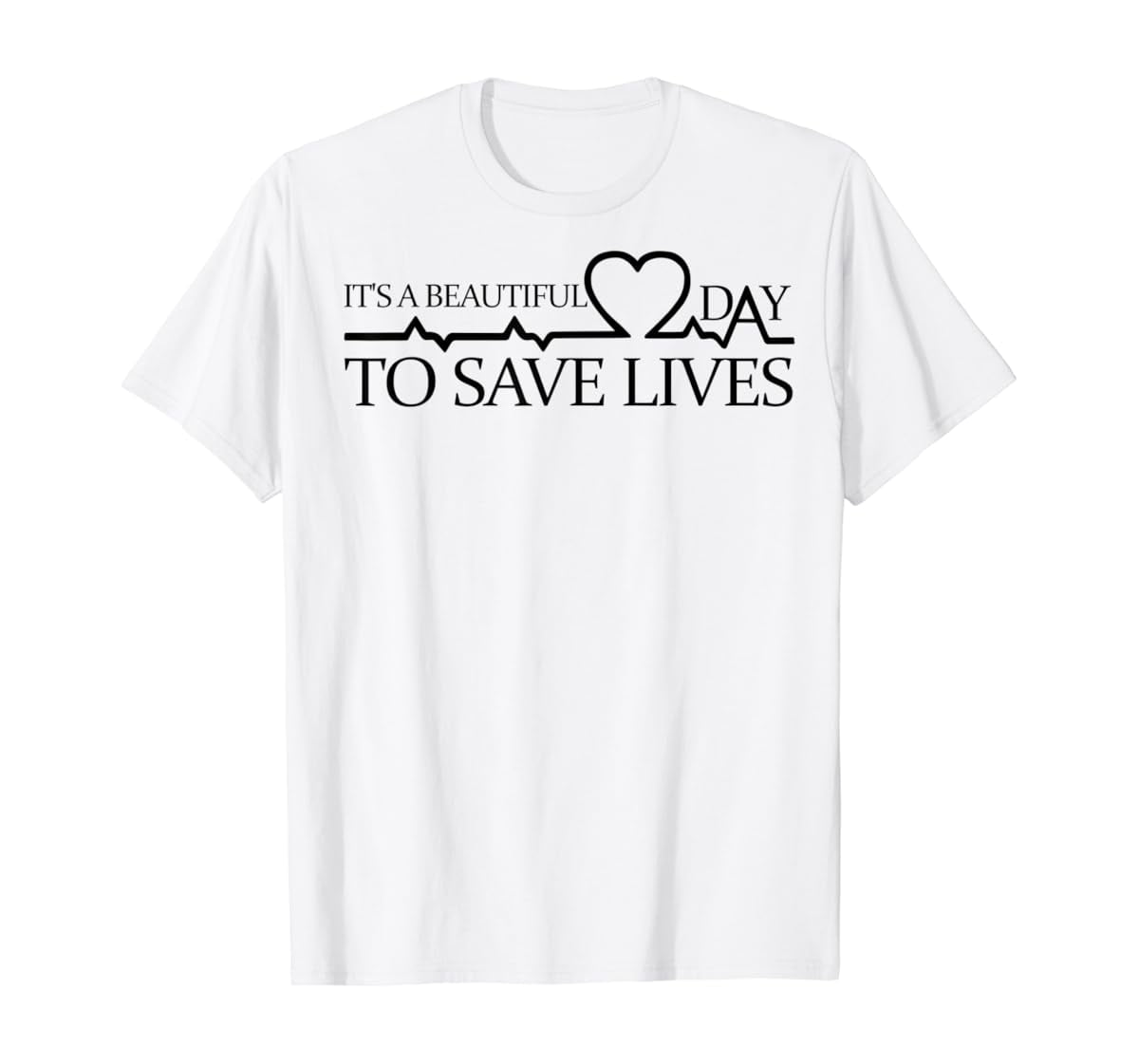 Nuvello Its A Beautiful Day To Save Lives Shirt Doctor Nurse Gift T ...
