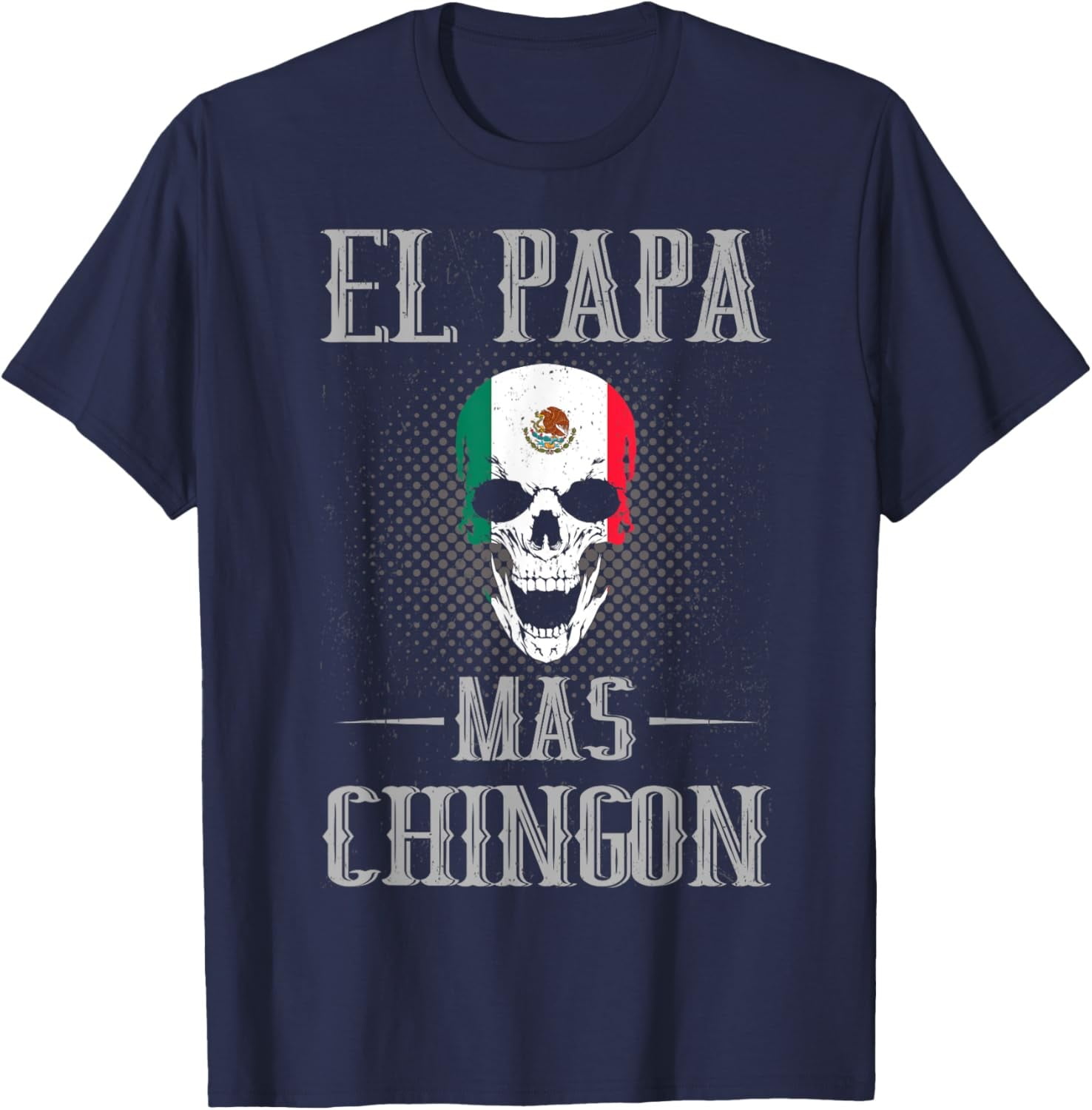 Nuvello Men El Papa Mas Chingon Best Mexican Dad And Husband T-Shirt ...
