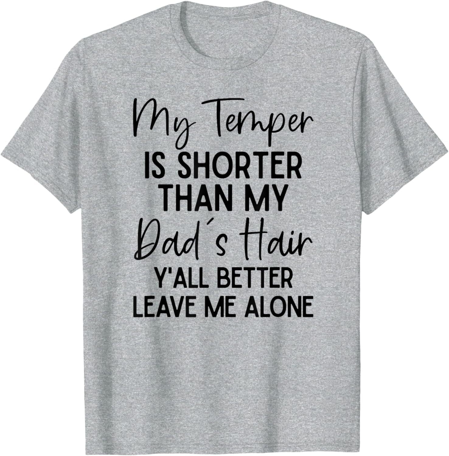 Nuvello My temper is shorter than my dad's hair T-Shirt - Walmart.com