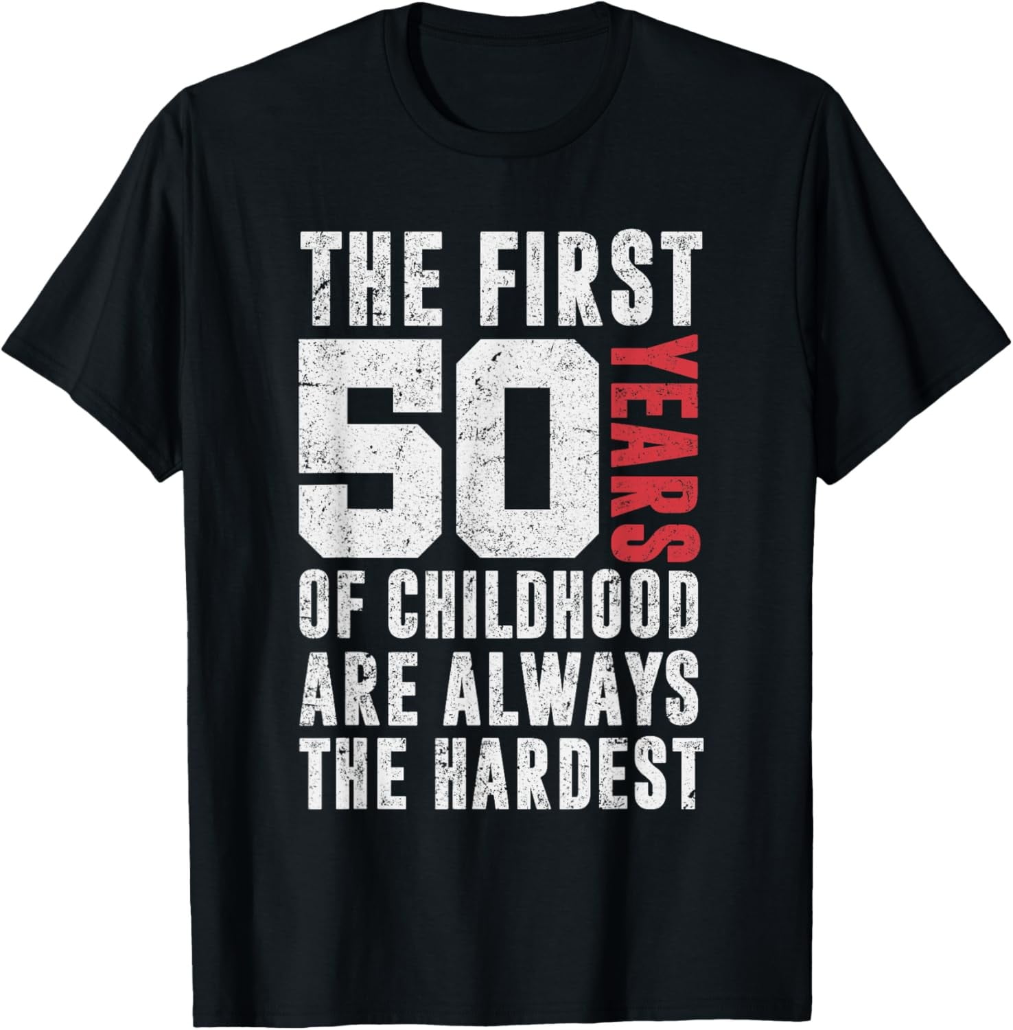Nuvello The First 50 Years Of Childhood Are Always The Hardest T-Shirt ...
